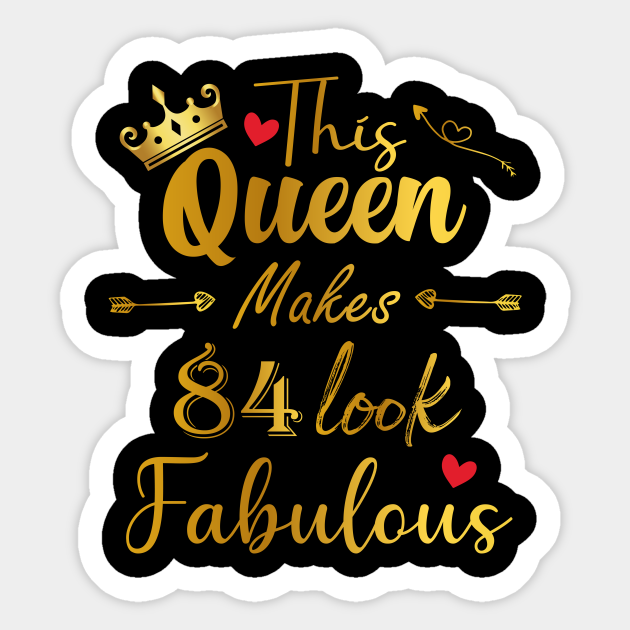 This Queen Makes 84 Look Fabulous 84th Birthday Women Birthday Gift this-queen-makes-84-look-fabulous-84th-birthday-women-birthday-gift